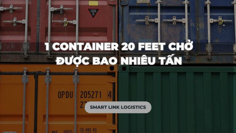 CONTAINER 20 FEET CHỞ ĐƯỢC BAO NHIÊU TẤN HÀNG HOÁ? - Smartlink