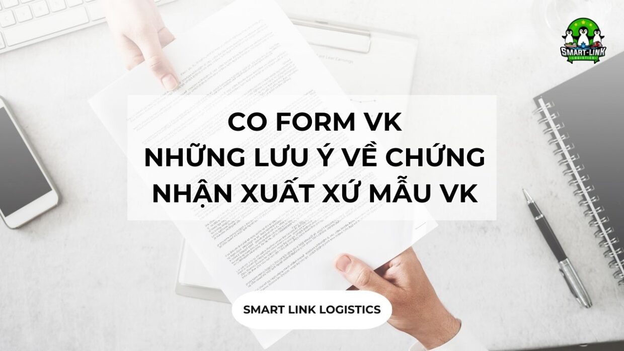CO FORM VK - NHỮNG LƯU Ý VỀ CHỨNG NHẬN XUẤT XỨ MẪU VK - Smartlink