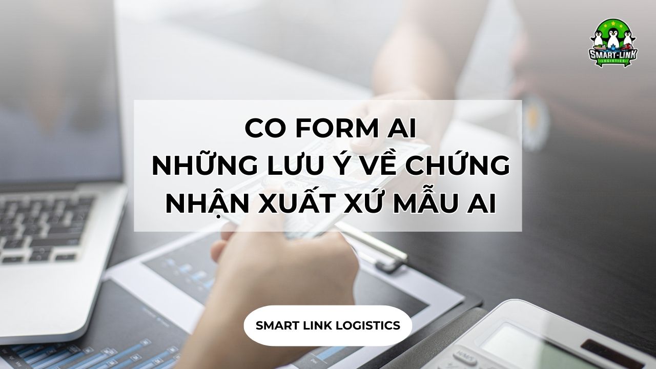 CO FORM AI - NHỮNG LƯU Ý VỀ CHỨNG NHẬN XUẤT XỨ MẪU AI - Smartlink