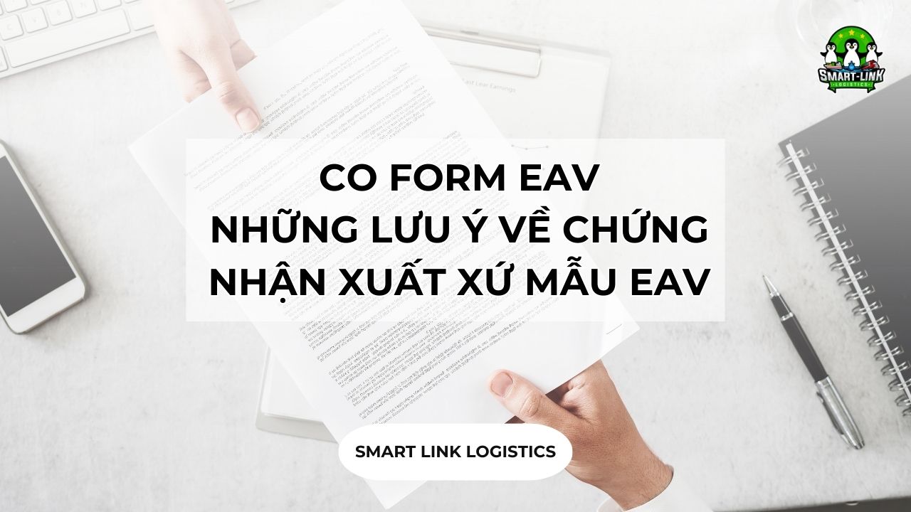 CO FORM EAV - NHỮNG LƯU Ý VỀ CHỨNG NHẬN XUẤT XỨ MẪU EAV - Smartlink