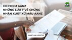 CO FORM AANZ - NHỮNG LƯU Ý VỀ CHỨNG NHẬN XUẤT XỨ MẪU AANZ - Smartlink