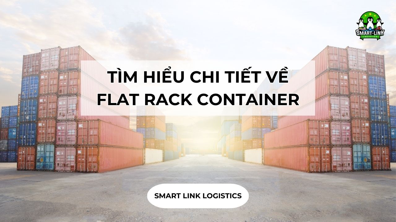 TÌM HIỂU CHI TIẾT VỀ FLAT RACK CONTAINER - Smartlink