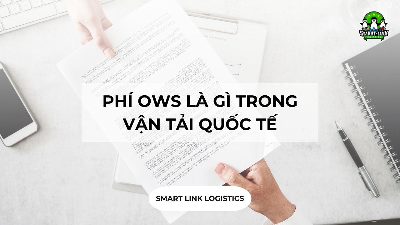PHÍ OWS LÀ GÌ TRONG VẬN TẢI QUỐC TẾ - Smartlink