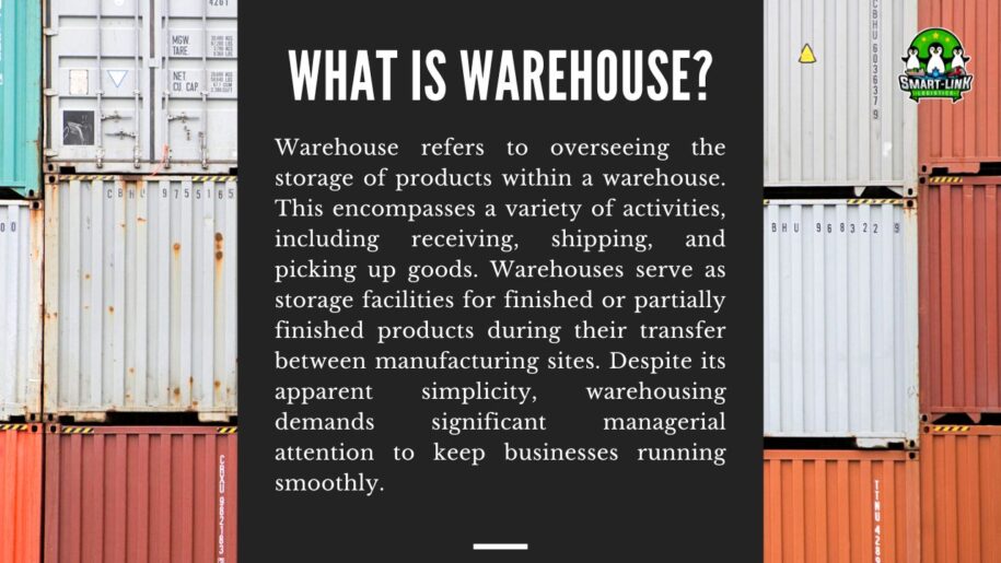 WHAT IS WAREHOUSE? DIFFERENCE BETWEEN WAREHOUSING AND LOGISTICS - Smartlink