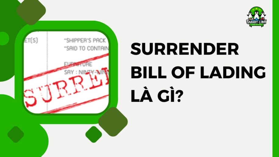 SURRENDER BILL OF LADING LÀ GÌ? VẬN ĐƠN ĐIỆN GIAO HÀNG - Smartlink