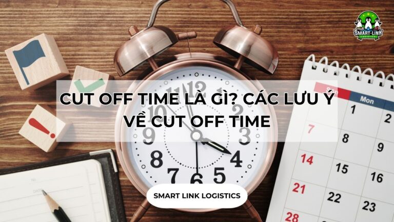 CUT OFF TIME LÀ GÌ? CÁC LƯU Ý VỀ CUT OFF TIME - Smartlink