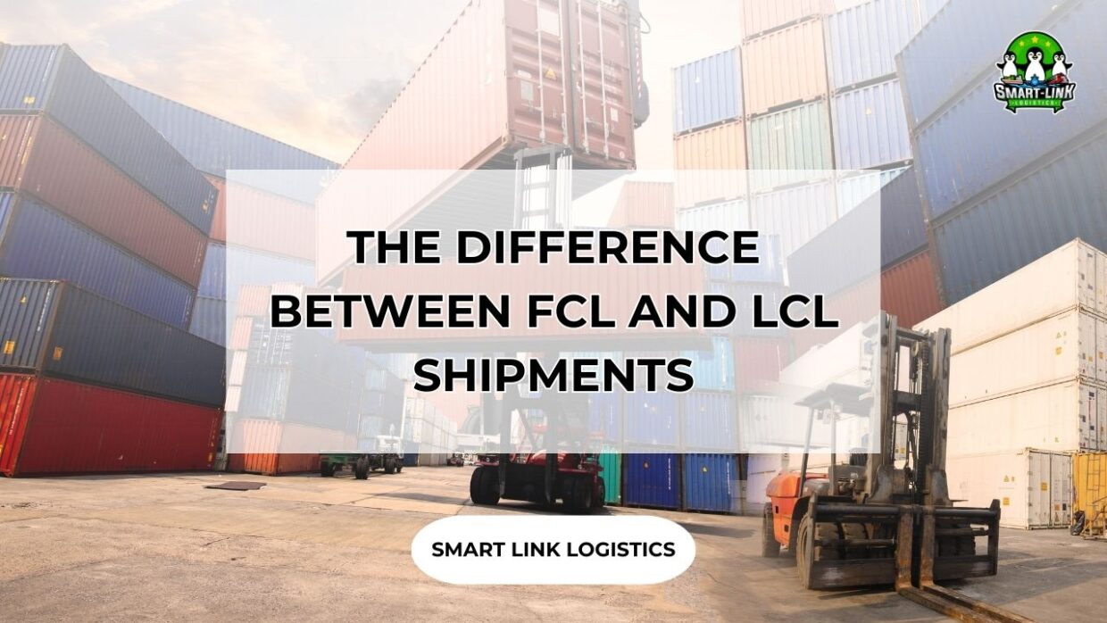 THE DIFFERENCE BETWEEN FCL AND LCL SHIPMENTS - Smartlink
