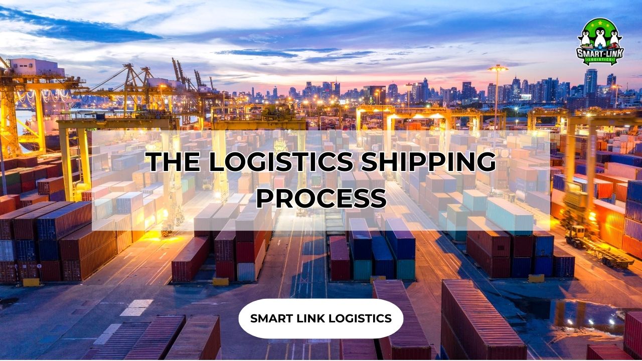 THE LOGISTICS SHIPPING PROCESS - Smartlink