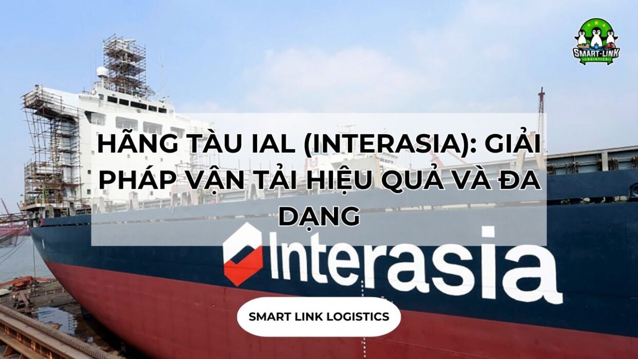HÃNG TÀU IAL (INTERASIA): GIẢI PHÁP VẬN TẢI HIỆU QUẢ VÀ ĐA DẠNG - Smartlink