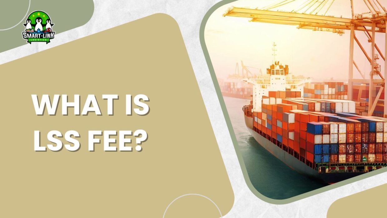 WHAT IS LSS FEE? LSS FEE IN SEA FREIGHT - Smartlink