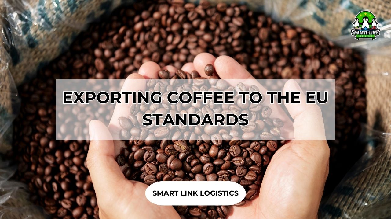 EXPORTING COFFEE TO THE EU STANDARDS - Smartlink