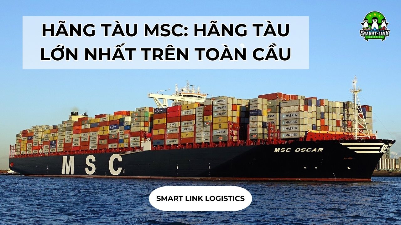 HÃNG TÀU MSC: HÃNG TÀU LỚN NHẤT TRÊN TOÀN CẦU - Smartlink