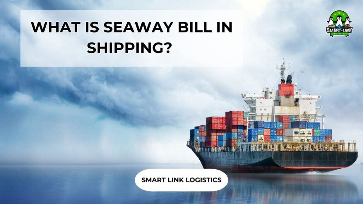 WHAT IS SEAWAY BILL IN SHIPPING? UNDERSTANDING SEAWAY BILL - Smartlink