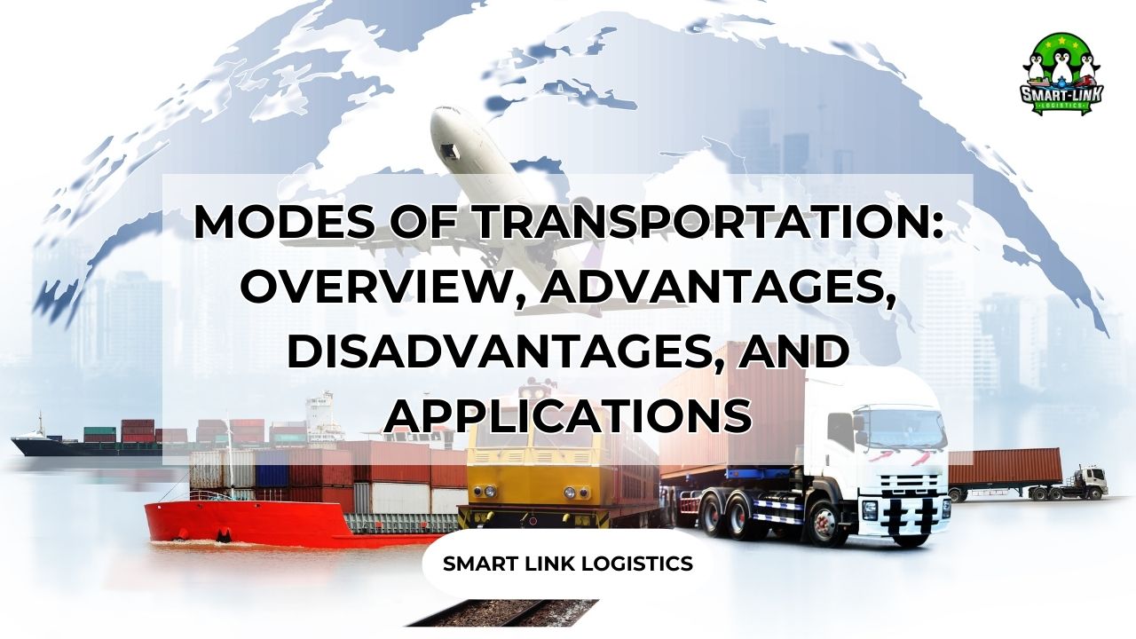 MODES OF TRANSPORTATION: OVERVIEW, ADVANTAGES, DISADVANTAGES, AND APPLICATIONS - Smartlink