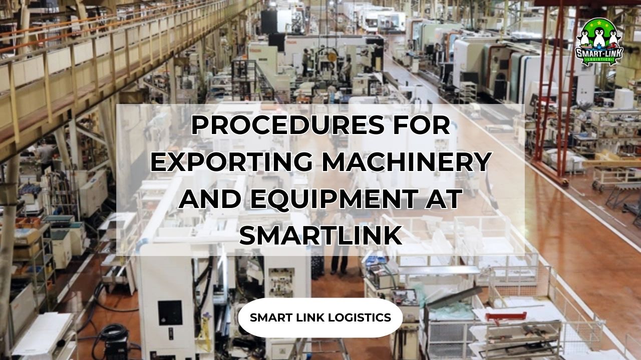 PROCEDURES FOR EXPORTING MACHINERY AND EQUIPMENT AT SMARTLINK - Smartlink