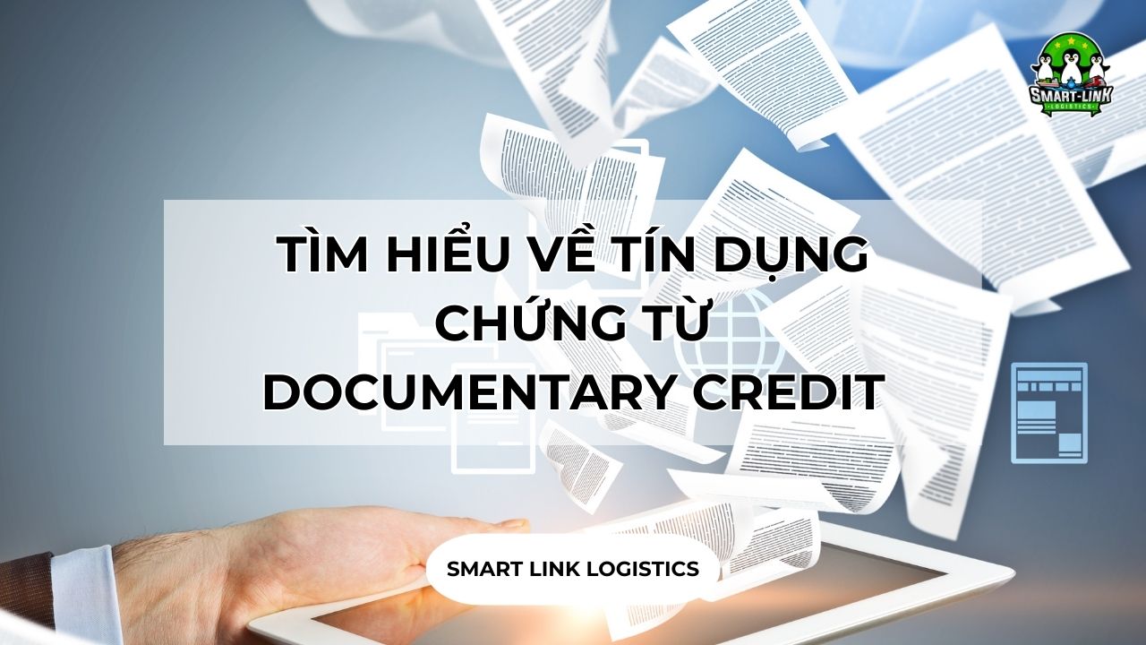 TÌM HIỂU VỀ TÍN DỤNG CHỨNG TỪ - DOCUMENTARY CREDIT - Smartlink