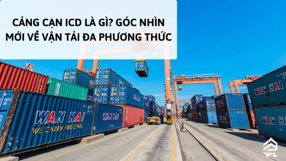 CẢNG CẠN ICD LÀ GÌ? GÓC NHÌN MỚI VỀ VẬN TẢI ĐA PHƯƠNG THỨC - Smartlink