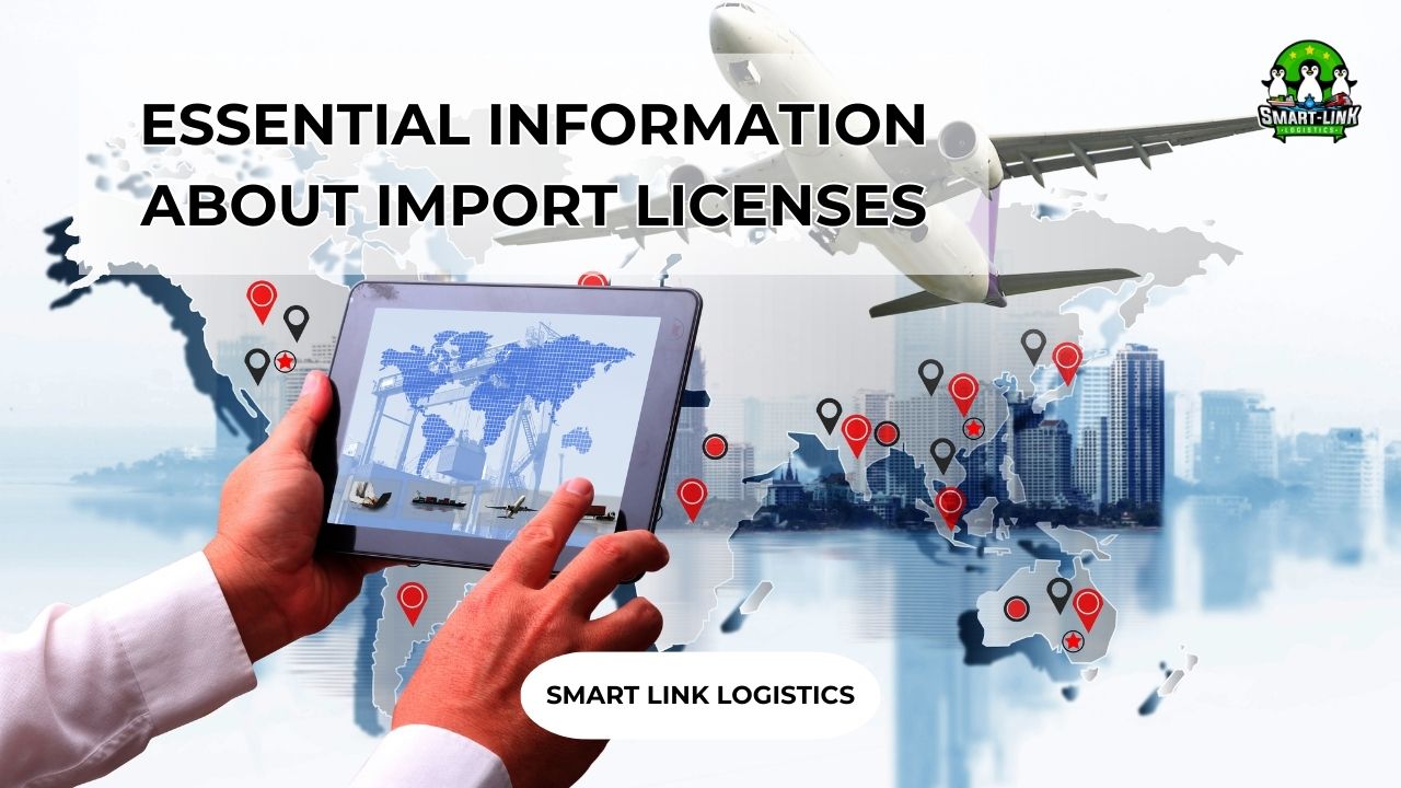 ESSENTIAL INFORMATION ABOUT IMPORT LICENSES - Smartlink