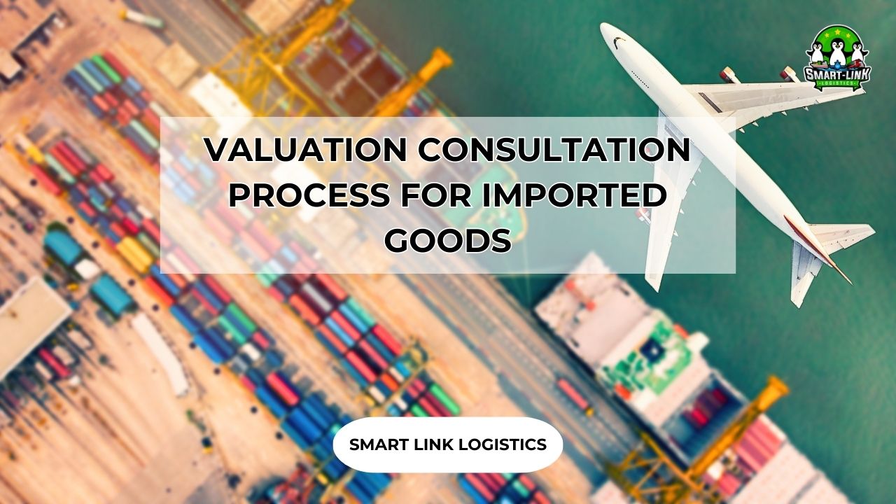 VALUATION CONSULTATION PROCESS FOR IMPORTED GOODS - Smartlink
