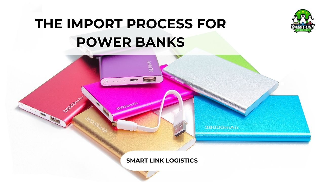 THE IMPORT PROCESS FOR POWER BANKS AT SMART LINK - Smartlink