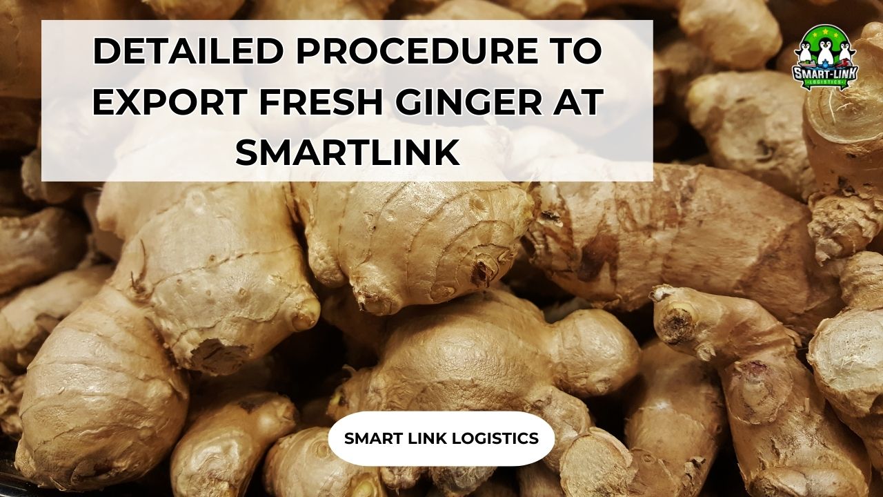 DETAILED PROCEDURE TO EXPORT FRESH GINGER AT SMARTLINK - Smartlink