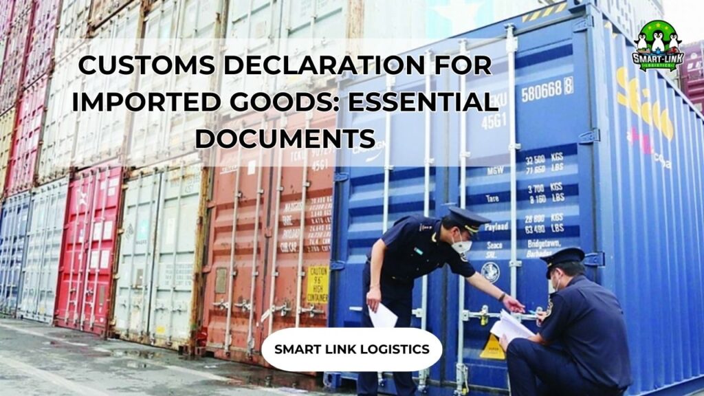 CUSTOMS DECLARATION FOR IMPORTED GOODS: ESSENTIAL DOCUMENTS - Smartlink