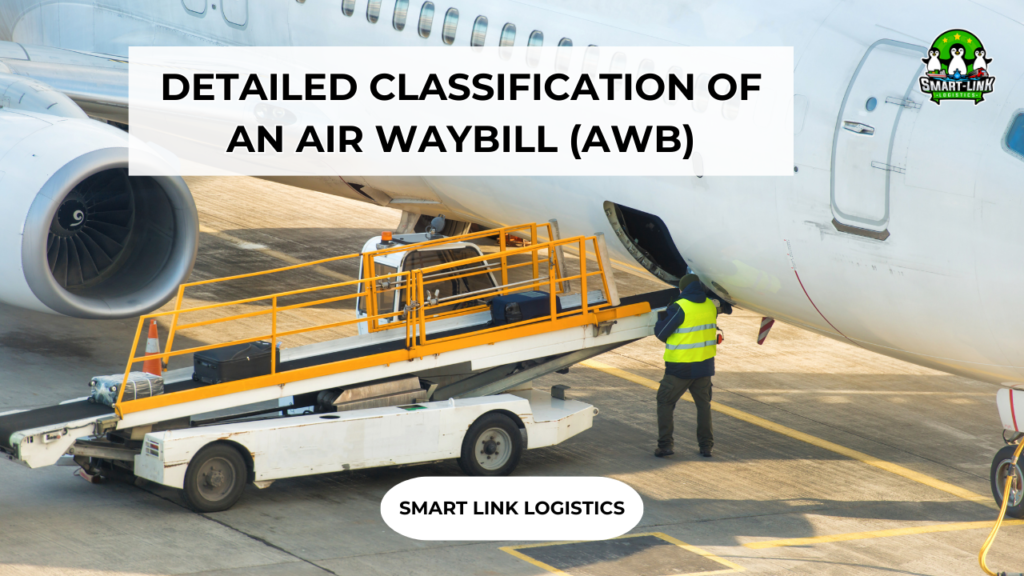 DETAILED CLASSIFICATION OF AN AIR WAYBILL (AWB) - Smartlink