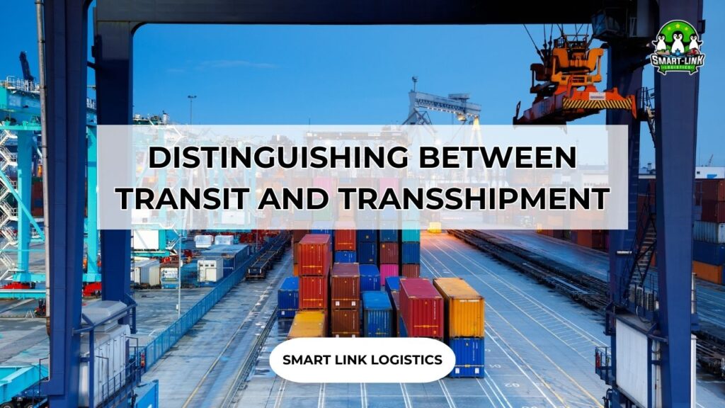 DISTINGUISHING BETWEEN TRANSIT AND TRANSSHIPMENT IN IMPORT - EXPORT ...