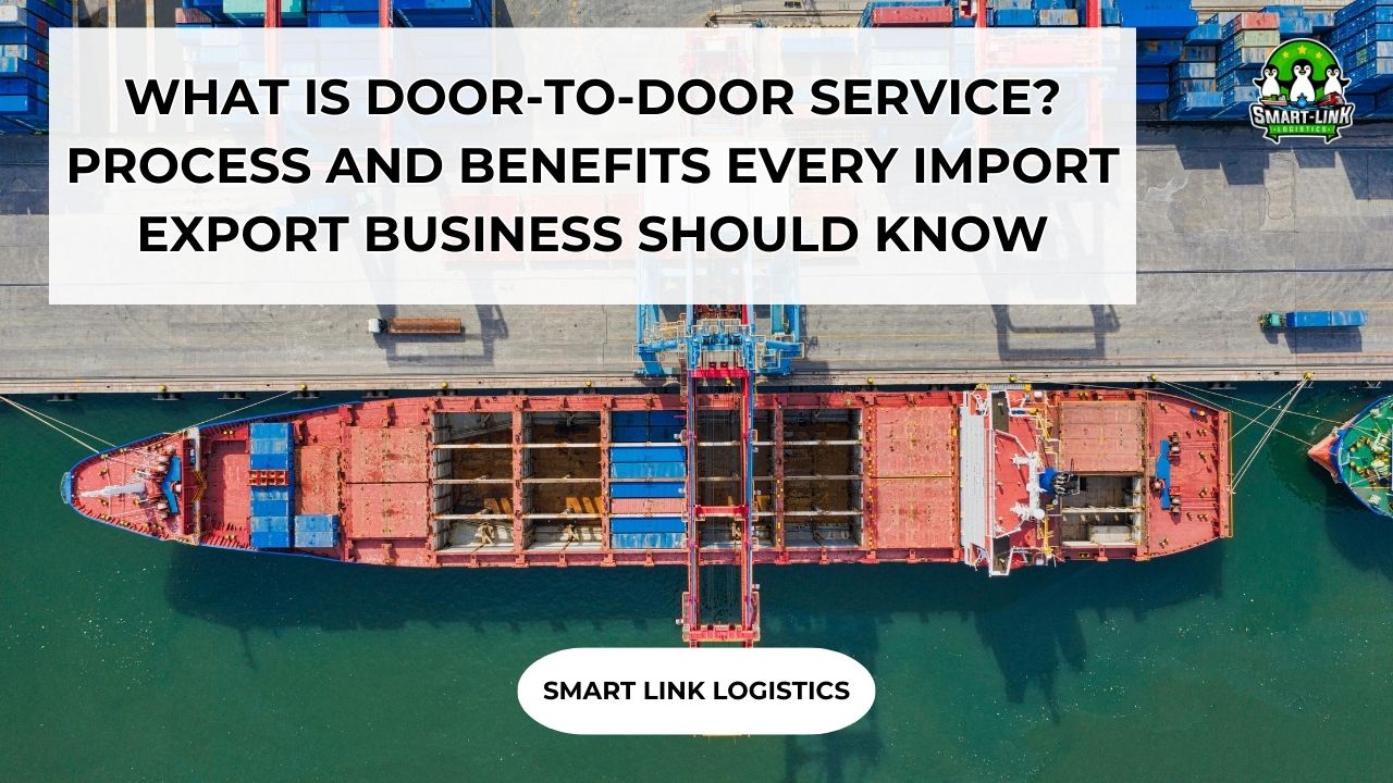 WHAT IS DOOR-TO-DOOR SERVICE? PROCESS AND BENEFITS EVERY IMPORT EXPORT ...