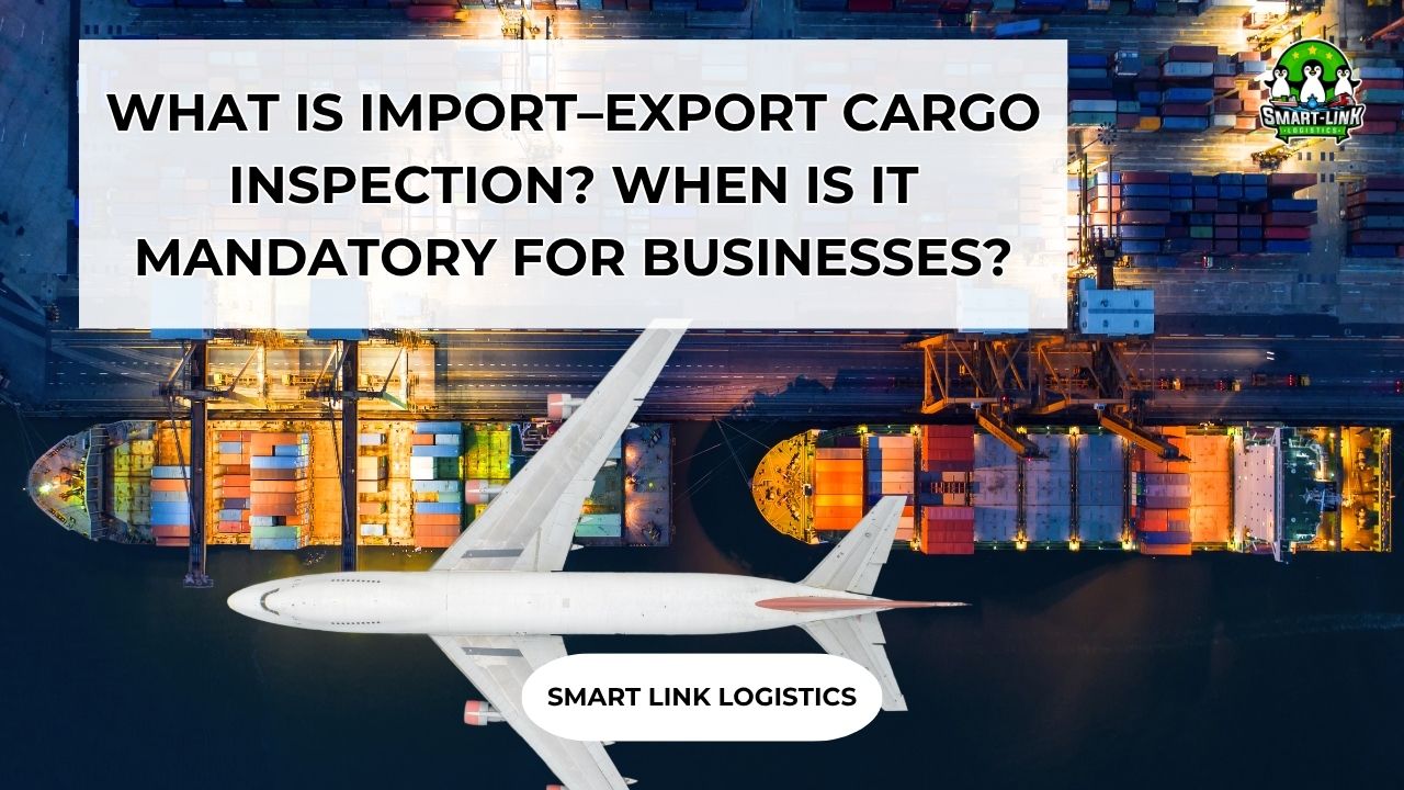 WHAT IS IMPORT–EXPORT CARGO INSPECTION? WHEN IS IT MANDATORY FOR ...